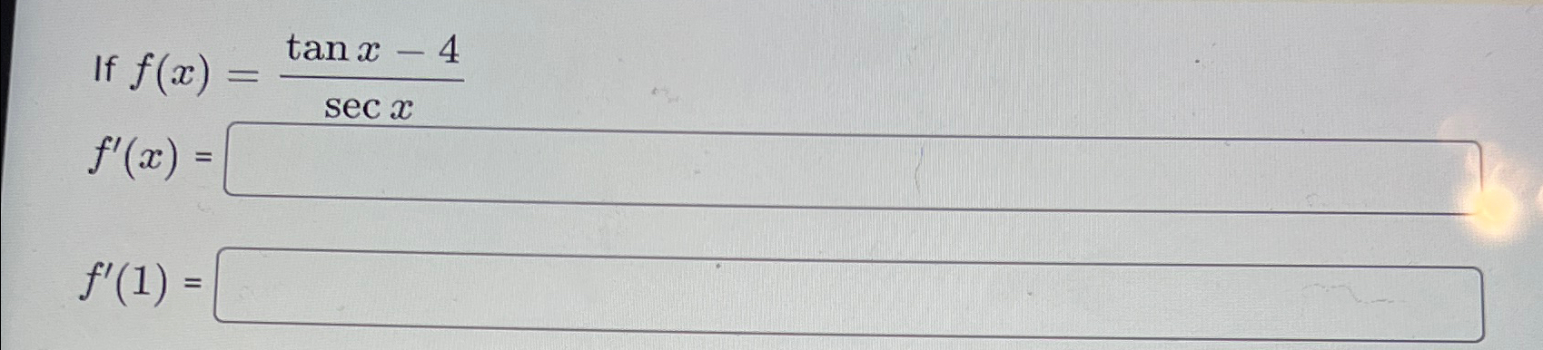 Solved If f(x)=tanx-4secxf'(x)=f'(1)= | Chegg.com
