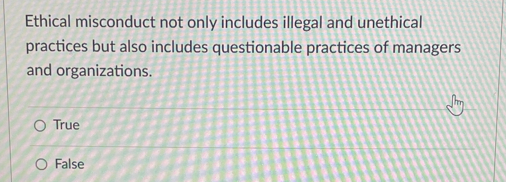 Solved Ethical misconduct not only includes illegal and | Chegg.com