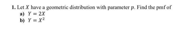 Solved 1. Let X have a geometric distribution with parameter | Chegg.com