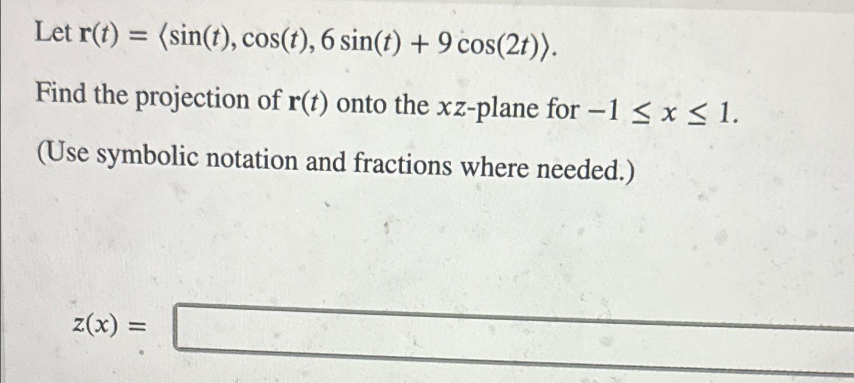 Solved Let r(t)=(:sin(t),cos(t),6sin(t)+9cos(2t):)Find the | Chegg.com