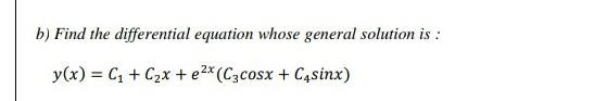 Solved b) Find the differential equation whose general | Chegg.com