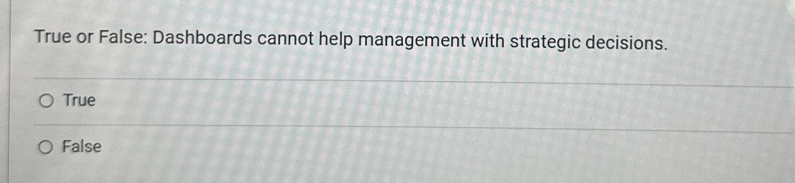 Solved True or False: Dashboards cannot help management with | Chegg.com