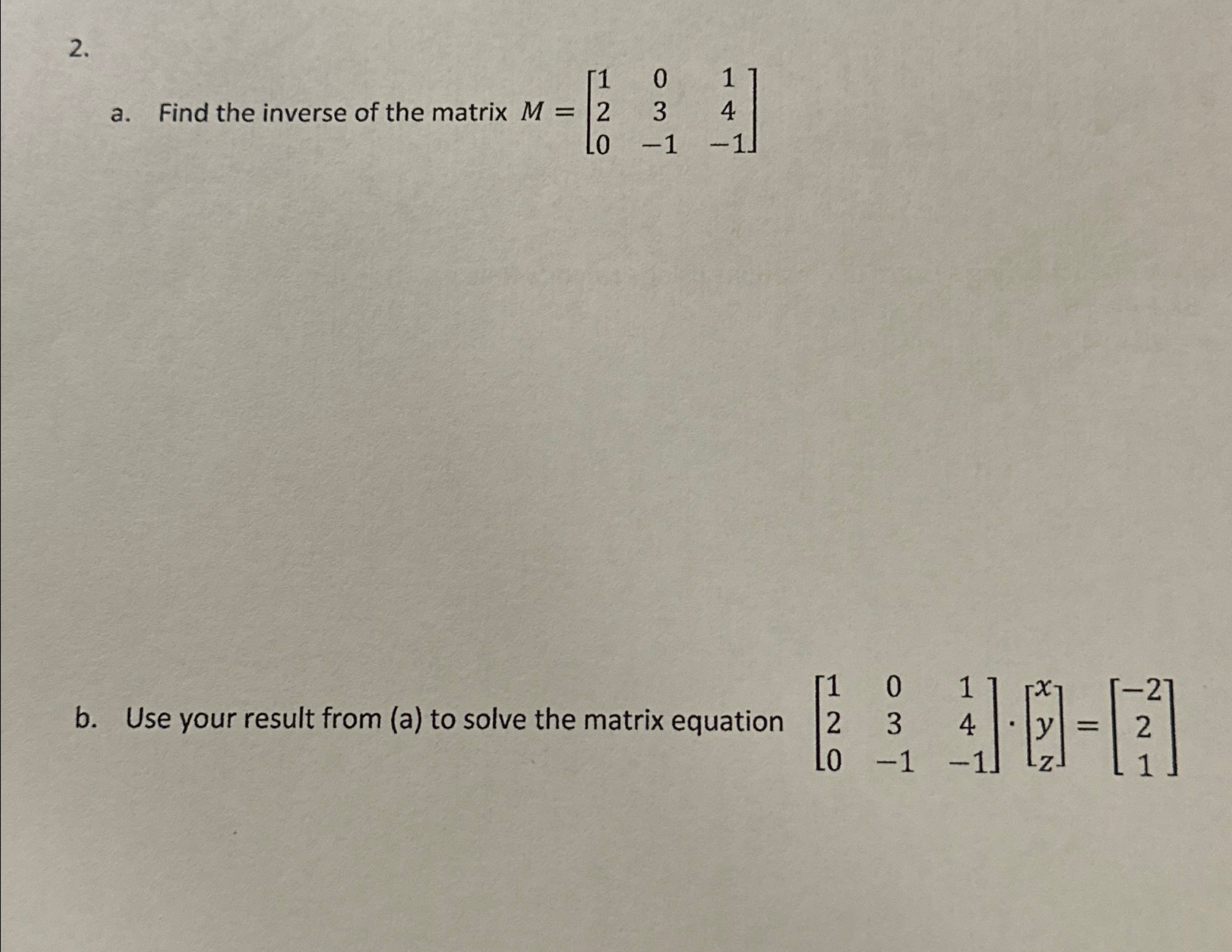 Solved a. ﻿Find the inverse of the matrix M=[1012340-1-1]b. | Chegg.com