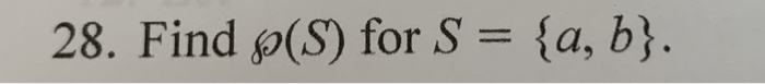 Solved 28. Find (S) for S = {a,b}. | Chegg.com