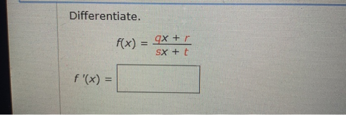 Solved Differentiate. f(x) = 4x+r SX + t f'(x) = | Chegg.com