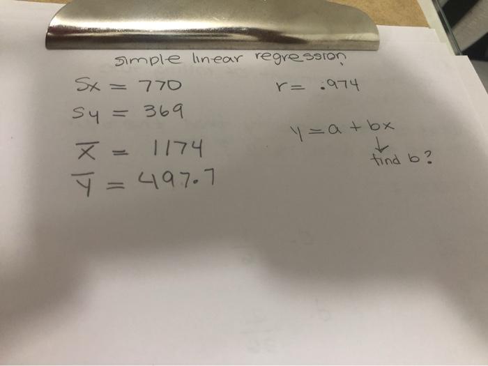 Solved Simple linear regression Sx = 770 r= 974 Sy= 369 y=a | Chegg.com