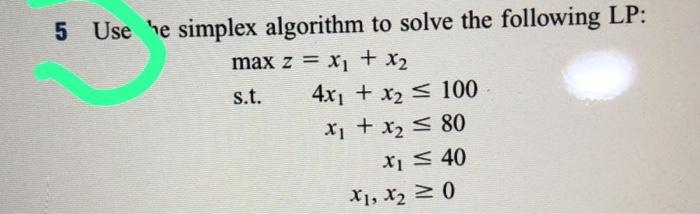 Solved 5 Use he simplex algorithm to solve the following LP: | Chegg.com