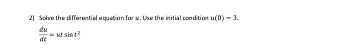 Solved 2) Solve the differential equation for u. Use the | Chegg.com