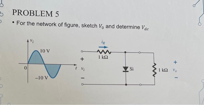 Solved - For the network of figure, sketch V0 and determine | Chegg.com