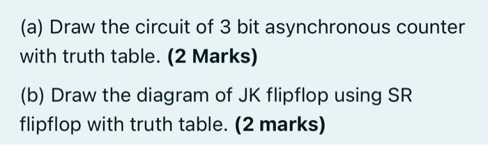 Solved (a) Draw the circuit of 3 bit asynchronous counter | Chegg.com