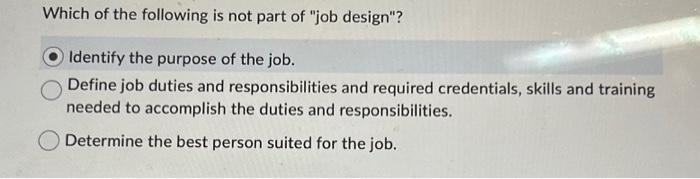Solved Which of the following is not part of "job design"? | Chegg.com