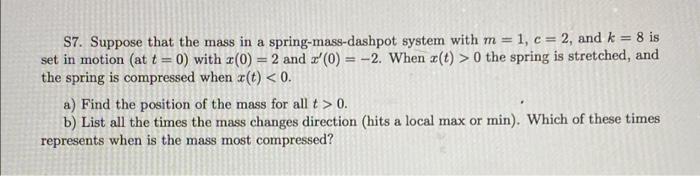 Solved S7. Suppose that the mass in a spring-mass-dashpot | Chegg.com