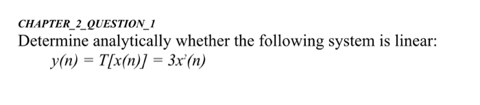 Solved CHAPTER_2_QUESTION_1 Determine analytically whether | Chegg.com