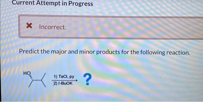 Solved Current Attempt in Progress Incorrect. Predict the | Chegg.com