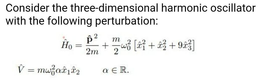 Solved Consider the three-dimensional harmonic oscillator | Chegg.com