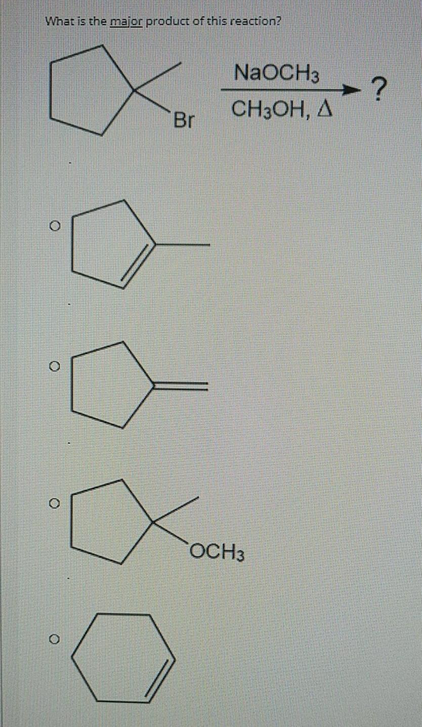 Solved What is the major product of this reaction? NaOCH3 | Chegg.com