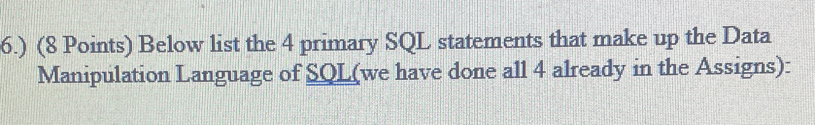Solved Below list the 4 ﻿primary SQL statements that make up | Chegg.com