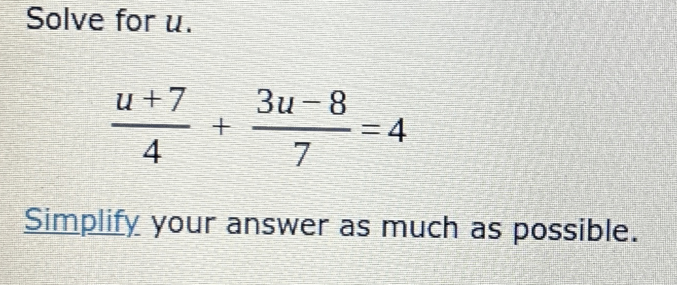 Solved Steps for Solve for u.u+74+3u-87=4Simplify your | Chegg.com