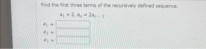 Solved Find the first three terms of the recursively defined | Chegg.com