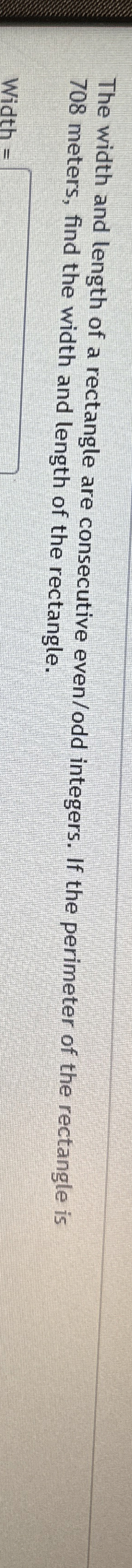 Solved The width and length of a rectangle are consecutive | Chegg.com