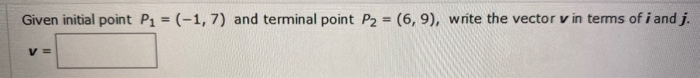 Solved -/1 points Given a vector with initial point (-5,2) | Chegg.com