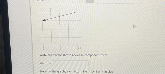 Solved Write the vector shown above in component form. | Chegg.com