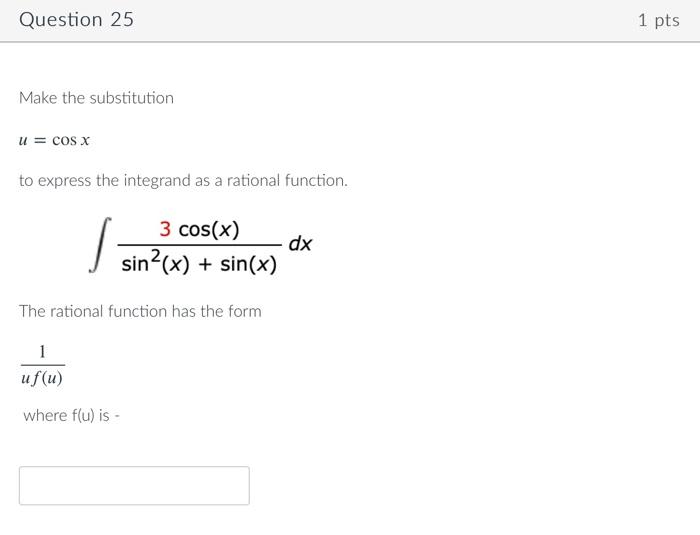 Solved Question 25 1 pts Make the substitution u = cos x to | Chegg.com