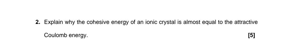 Solved 2. Explain why the cohesive energy of an ionic | Chegg.com