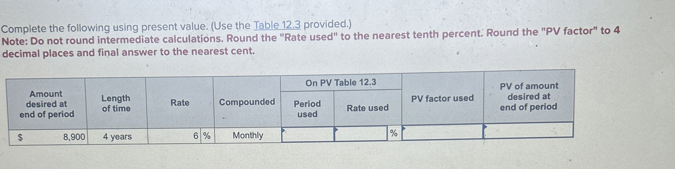 Solved Complete the following using present value. (Use the | Chegg.com