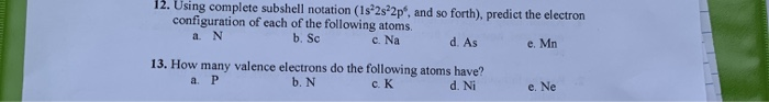 Solved 12. Using complete subshell notation (1s22s22pf, and | Chegg.com