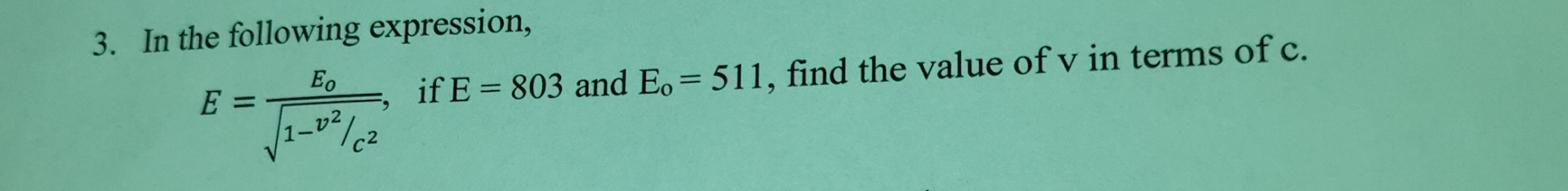 Solved In the following expression,E=Eo1-v2c22, ﻿if E=803 | Chegg.com