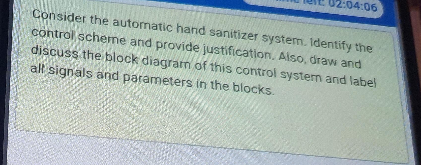 Solved 02:04:06 Consider the automatic hand sanitizer | Chegg.com