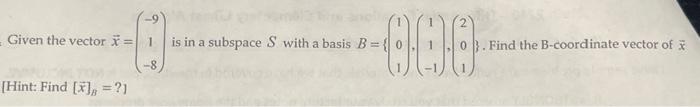 Solved Given the vector x_3x1 = (-9, 1, -8) is in a subspace | Chegg.com