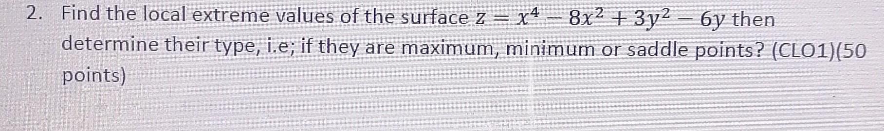 2. Find the local extreme values of the surface | Chegg.com