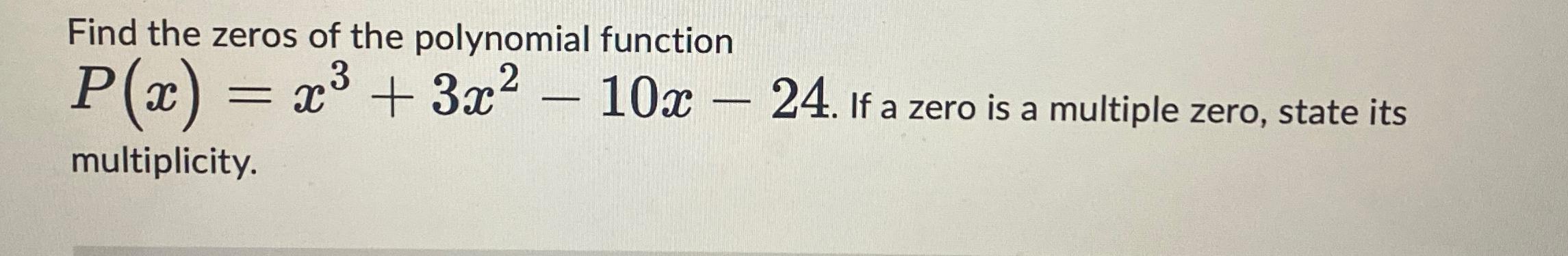 Solved Find the zeros of the polynomial function | Chegg.com