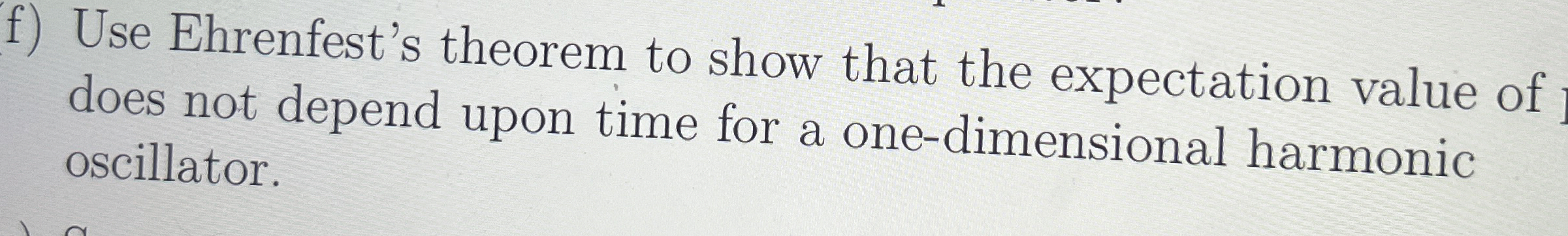 Solved f) ﻿Use Ehrenfest's theorem to show that the | Chegg.com