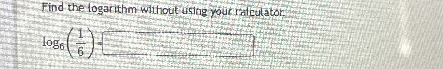 Solved Find the logarithm without using your | Chegg.com