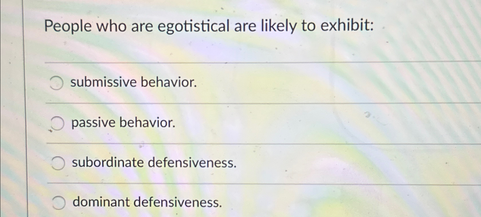 Solved People who are egotistical are likely to | Chegg.com