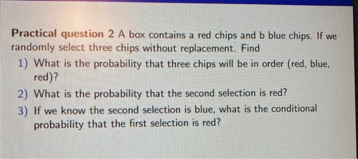 Solved Practical question 2 A box contains a red chips and b | Chegg.com
