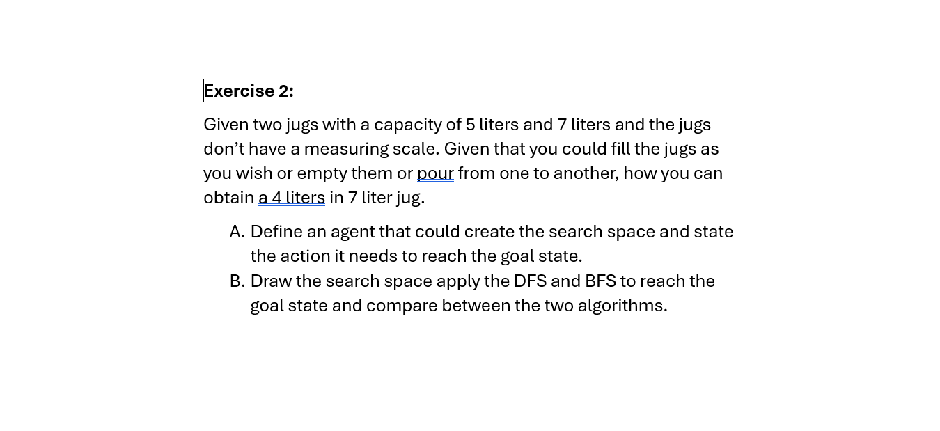 Solved Exercise 2:Given two jugs with a capacity of 5 | Chegg.com Solved Exercise 2:Given two jugs with a capacity of 5 | Chegg.com