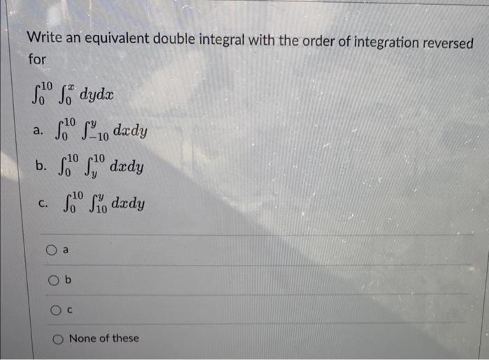 Solved Write an equivalent double integral with the order of | Chegg.com