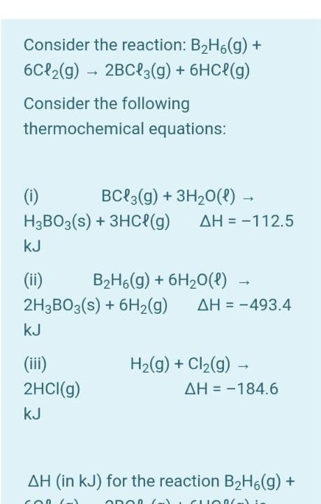 Solved Consider the reaction: B2H6(g) + 6Cl2(g) - 2BCl3(g) + | Chegg.com
