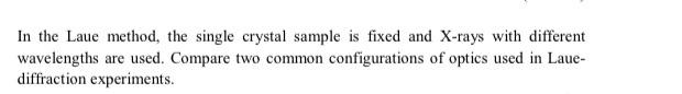 Solved In the Laue method, the single crystal sample is | Chegg.com