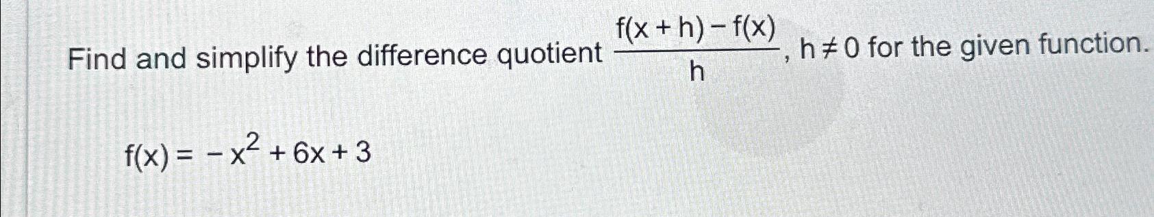 Solved Find and simplify the difference quotient | Chegg.com