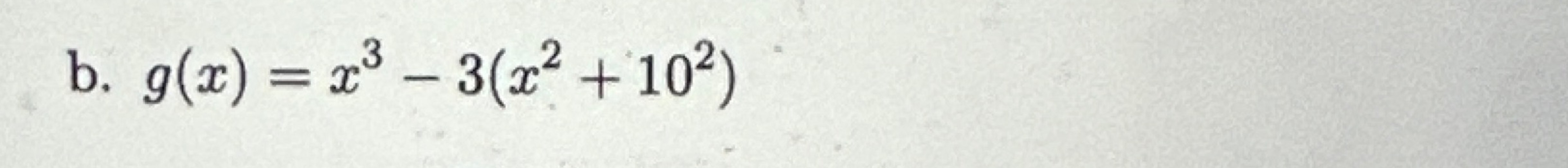 Solved b. g(x)=x3-3(x2+102) ﻿find derivative | Chegg.com