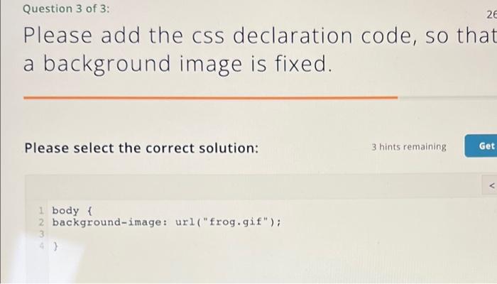 Solved Question 3 of 3: 28 Please add the css declaration | Chegg.com