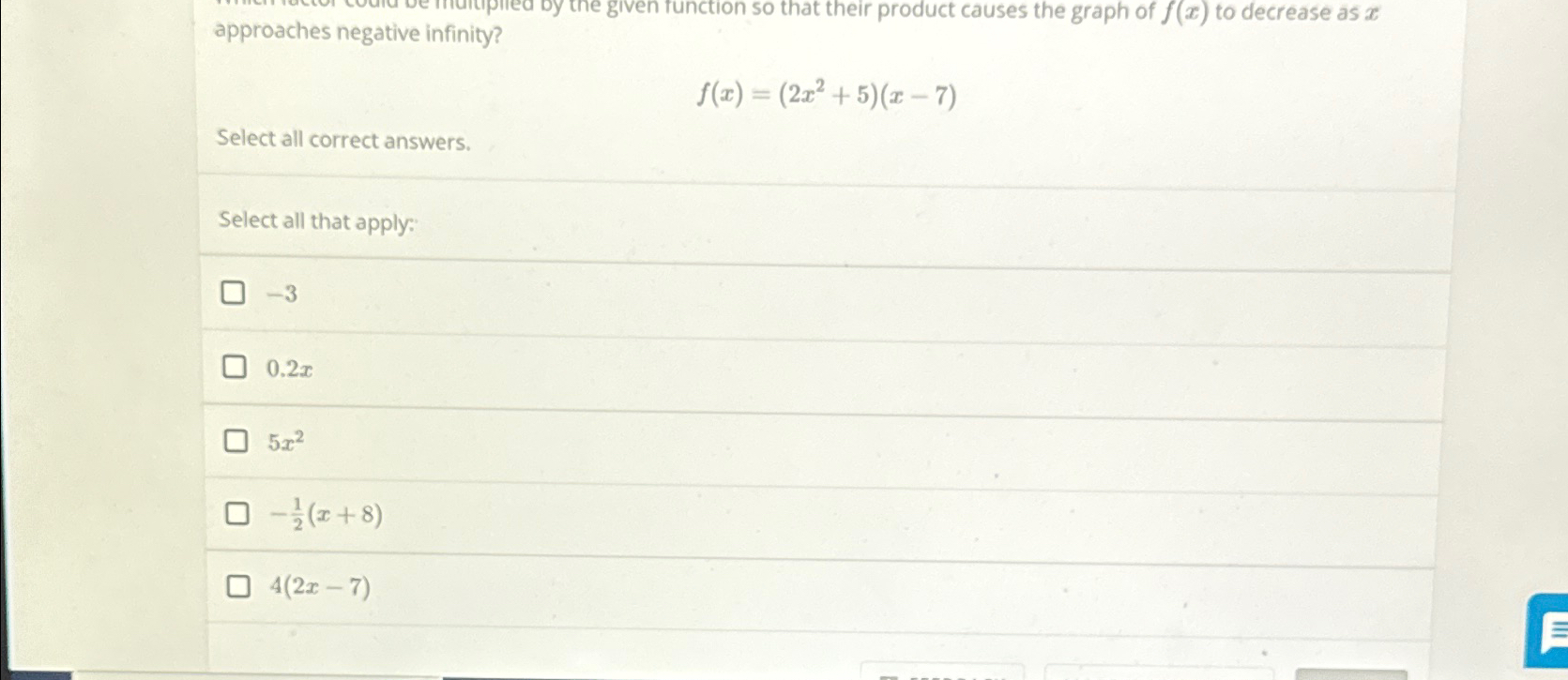 Solved approaches negative infinity?f(x)=(2x2+5)(x-7)Select | Chegg.com