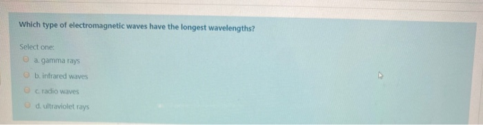 Solved Which type of electromagnetic waves have the longest | Chegg.com