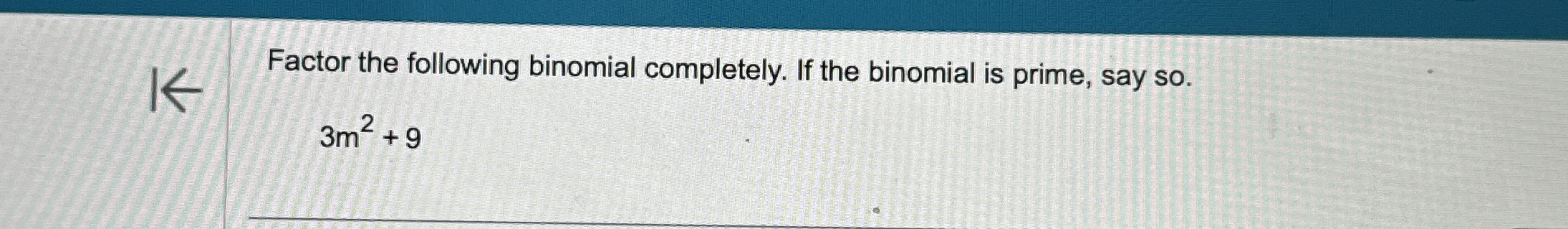 Solved Factor the following binomial completely. If the | Chegg.com