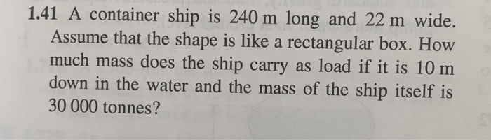 Solved 1.41 A container ship is 240 m long and 22 m wide. | Chegg.com